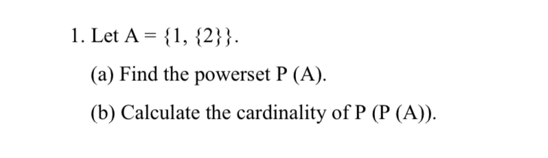 Solved Let A={1,{2}}.(a) ﻿Find the powerset P(A).(b) | Chegg.com