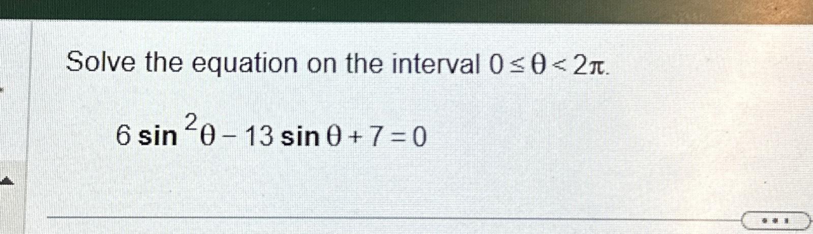 Solved Solve the equation on the interval | Chegg.com