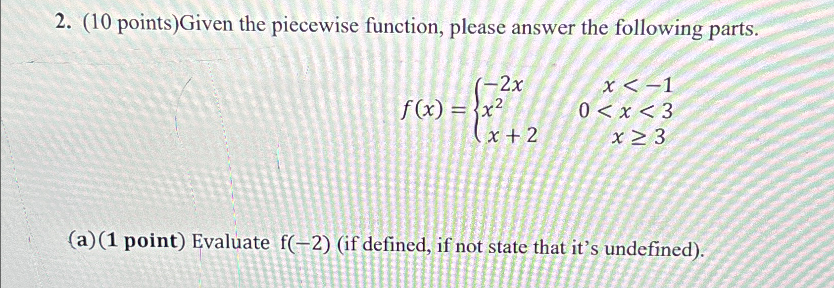 Solved Given the piecewise function, please answer the | Chegg.com