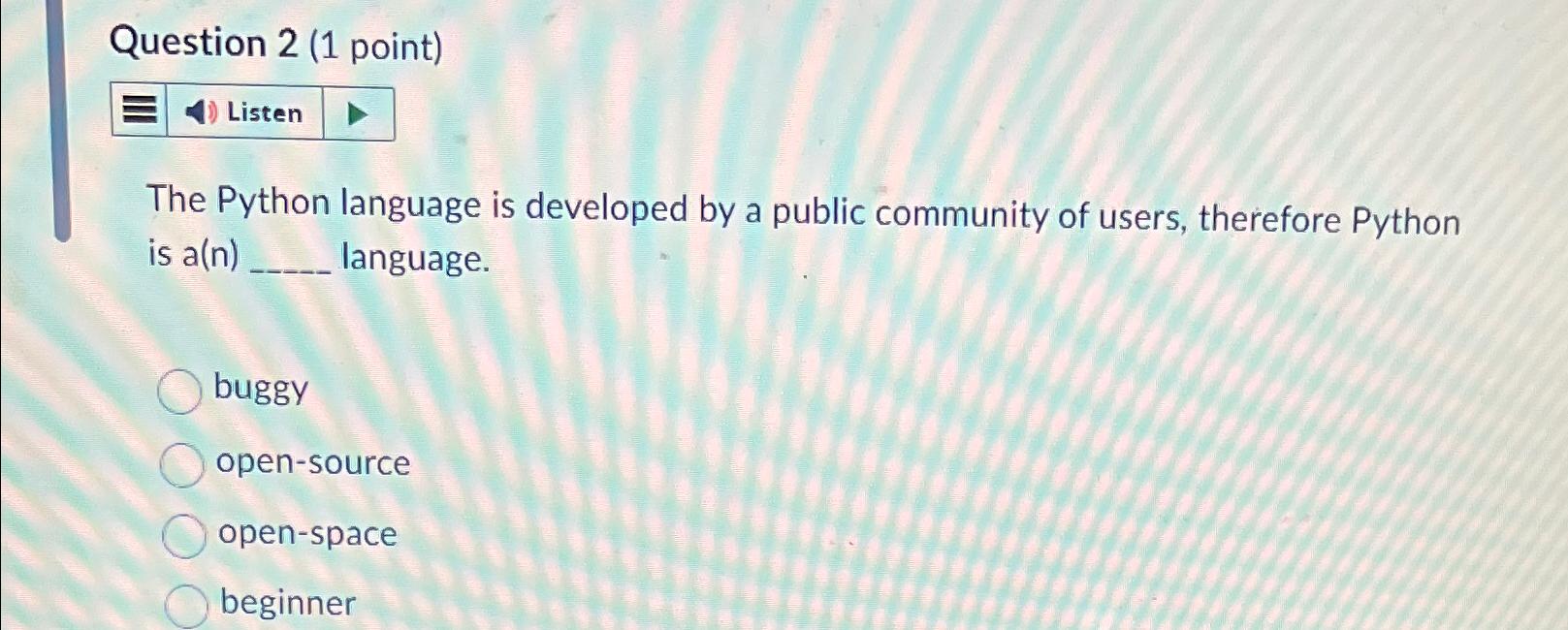 Solved Question 2 (1 ﻿point)The Python language is developed | Chegg.com