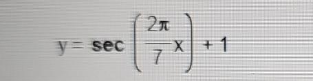 Solved y=sec(2π7x)+1 | Chegg.com
