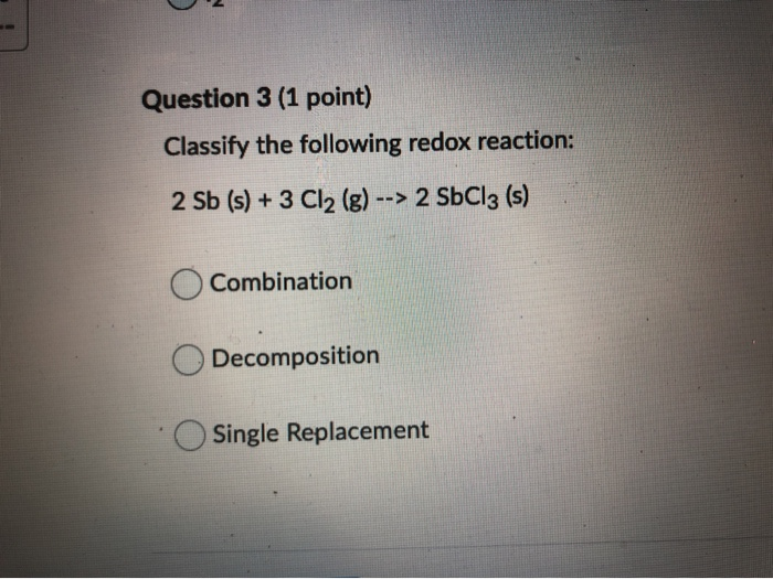 Solved Question 3 (1 point) Classify the following redox | Chegg.com Solved Question 3 (1 point) Classify the following redox | Chegg.com
