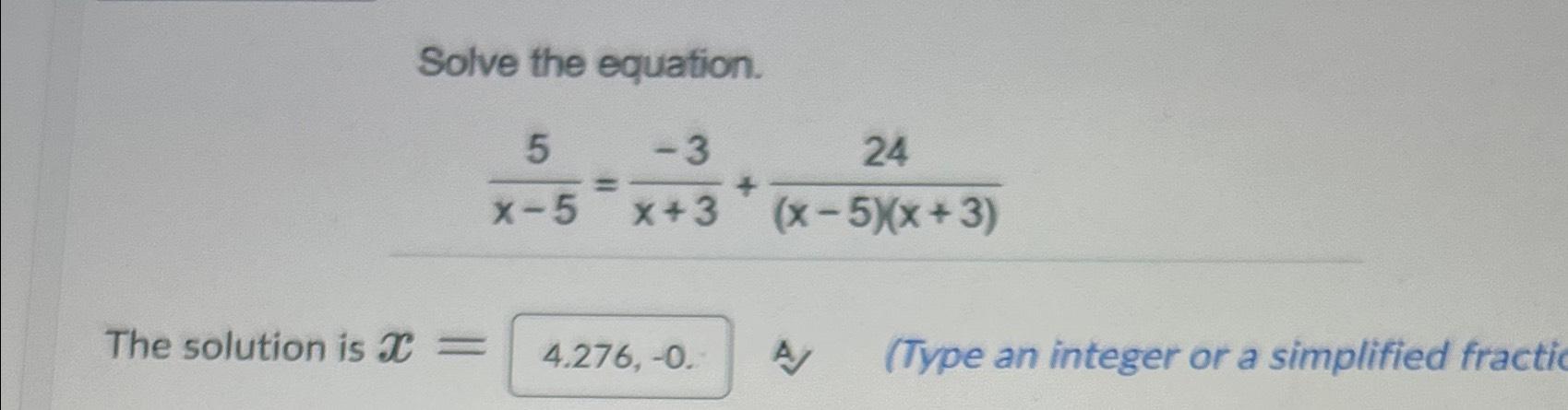 Solved Solve the equation.5x-5=-3x+3+24(x-5)(x+3)The | Chegg.com
