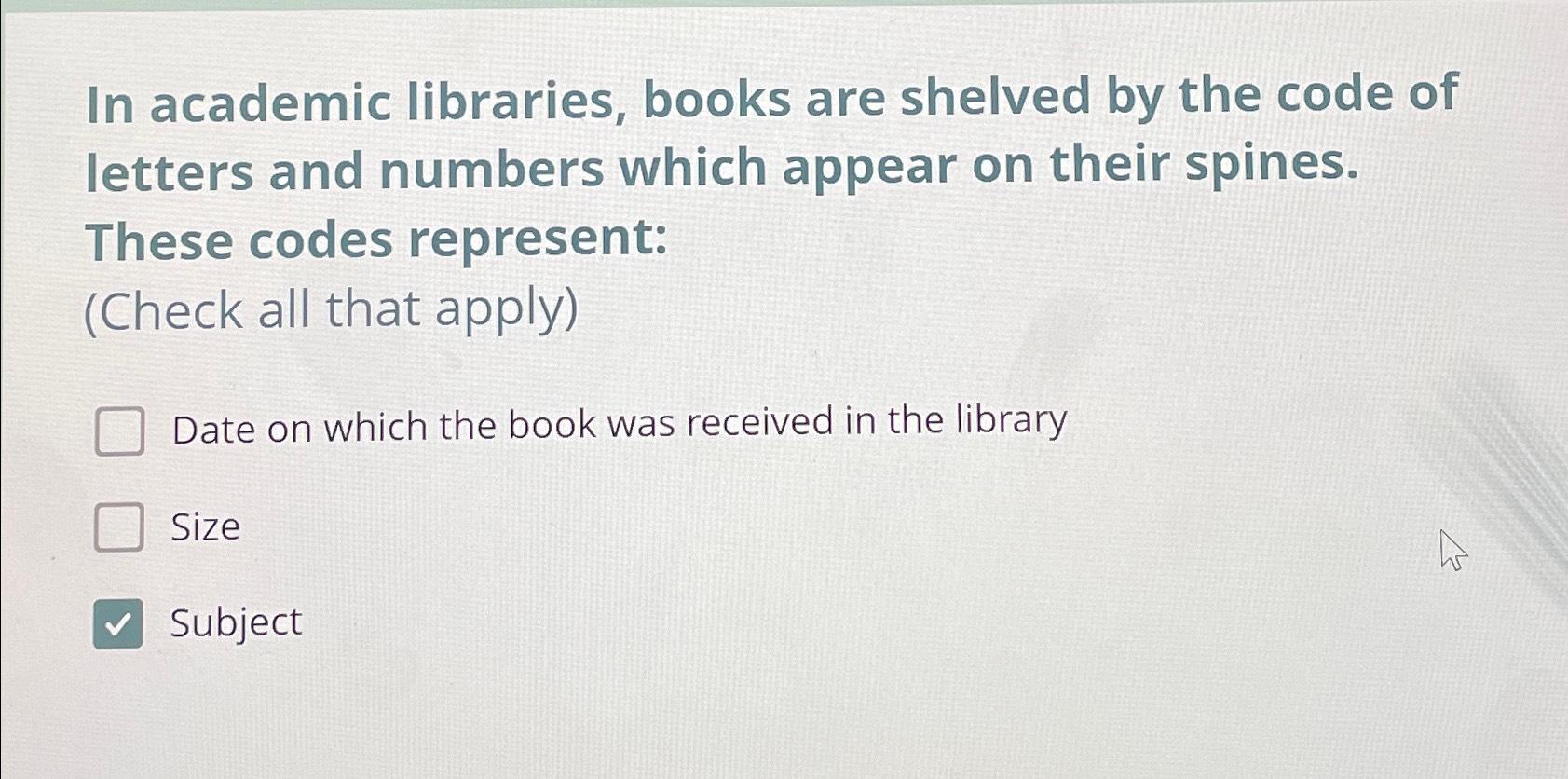 Solved In academic libraries, books are shelved by the code | Chegg.com