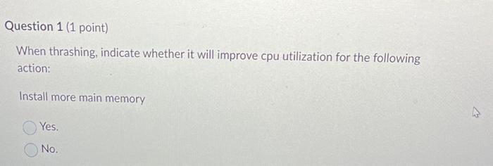 Solved When thrashing, indicate whether it will improve cpu | Chegg.com