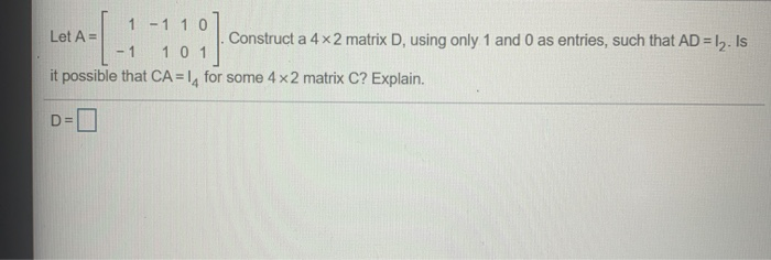 Solved Let A= [ 1 -1 101 . Construct a 4 x 2 matrix D, using | Chegg.com
