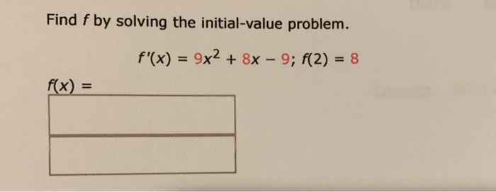 Solved Find f by solving the initial-value problem. f'(x) = | Chegg.com