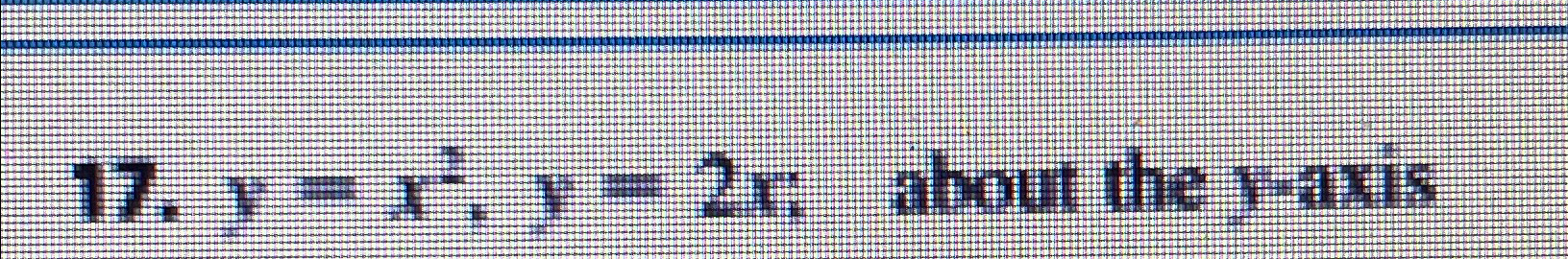 Solved y=x2,y=2x; about the y-axisfind the volume of the | Chegg.com