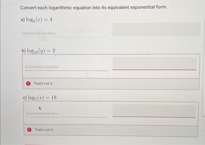 Solved Convert each logarithmic equation into its equivalent | Chegg.com