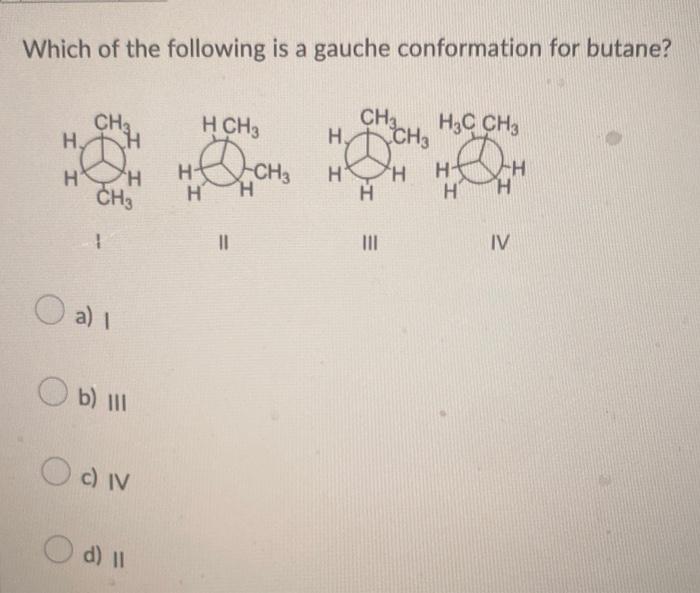 Solved Which of the following is a gauche conformation for | Chegg.com