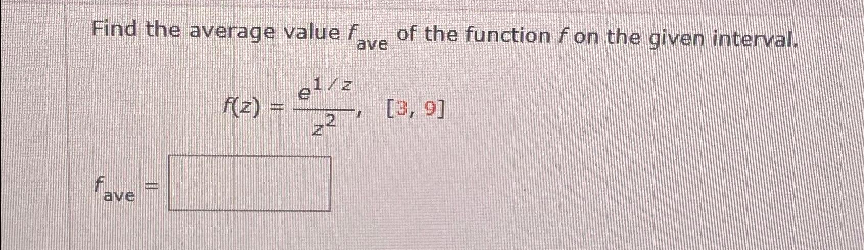 Solved Find the average value fave ﻿of the function f ﻿on | Chegg.com