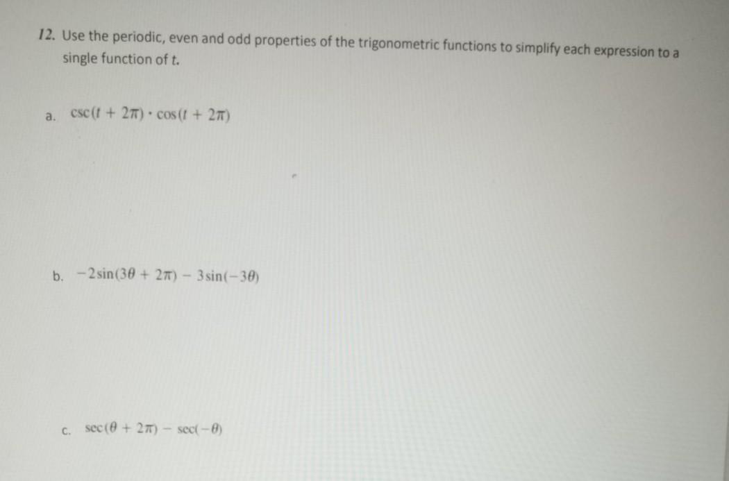 Solved 12. Use the periodic, even and odd properties of the | Chegg.com
