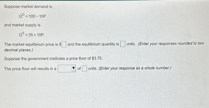 Solved Suppose market demand is QD=100−10P and market supply | Chegg.com