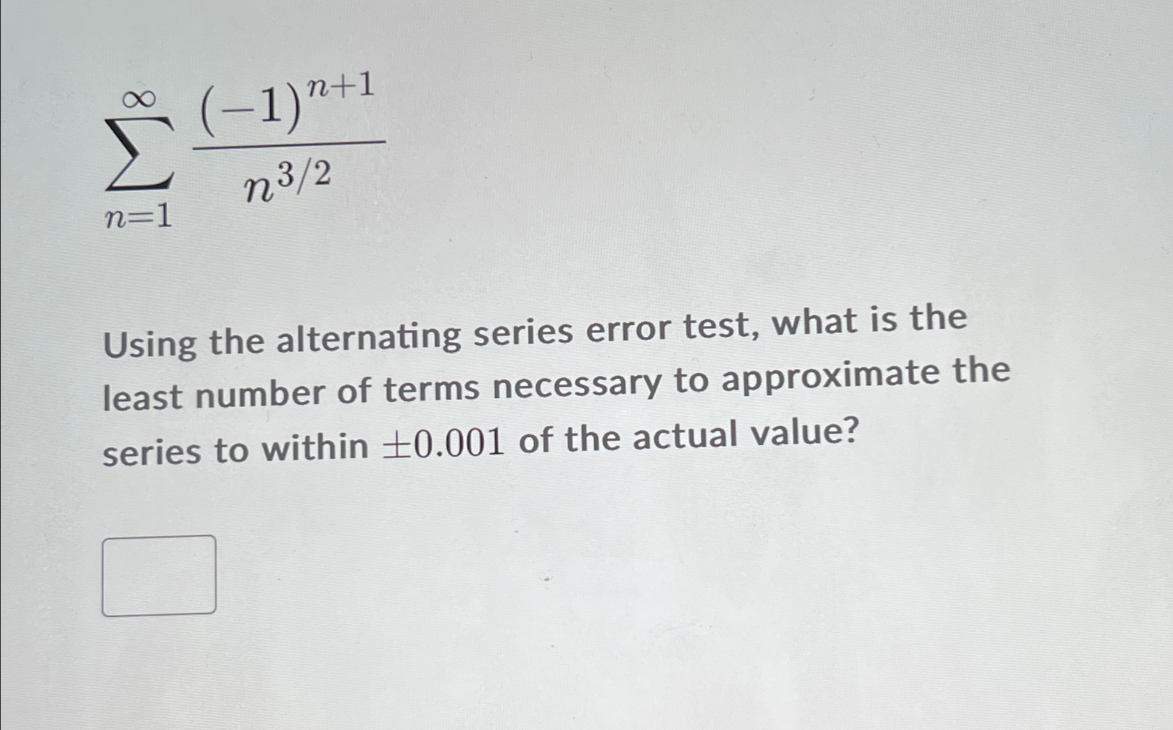 Solved ∑n=1∞(-1)n+1n32Using the alternating series error | Chegg.com