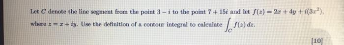 Solved Let C denote the line segment from the point 3 - i to | Chegg.com