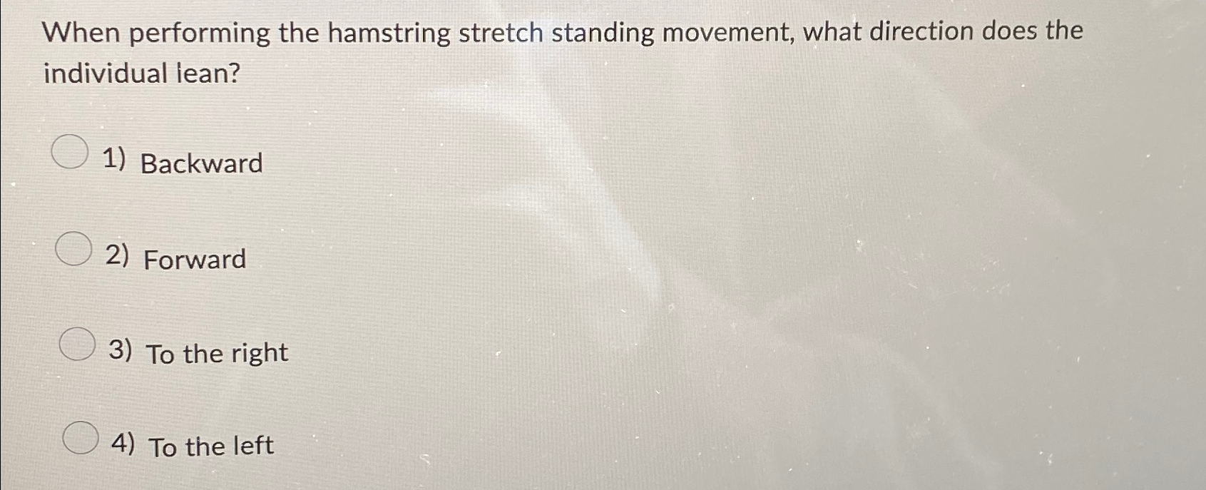 Solved When performing the hamstring stretch standing | Chegg.com