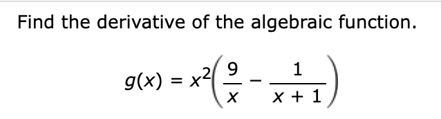 Solved Find the derivative of the algebraic | Chegg.com