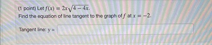 Solved 1 Point Let F X 2x4−4x Find The Equation Of Line