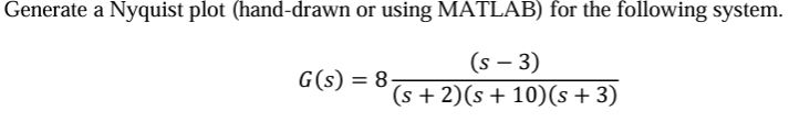 Solved Generate a Nyquist plot (hand-drawn or using MATLAB) | Chegg.com