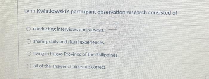 Lynn Kwiatkowski's participant observation research | Chegg.com