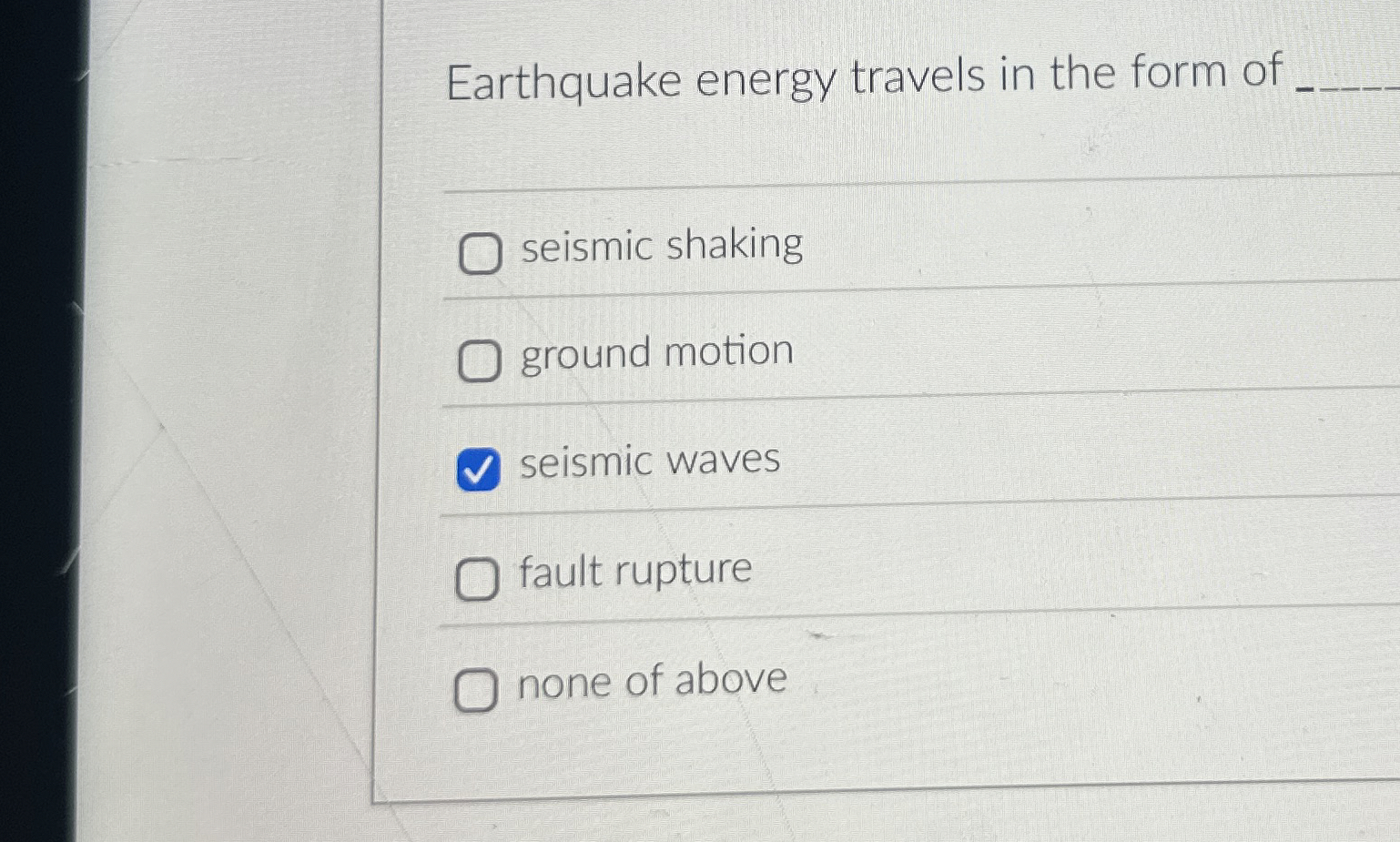 Solved Earthquake energy travels in the form ofseismic | Chegg.com