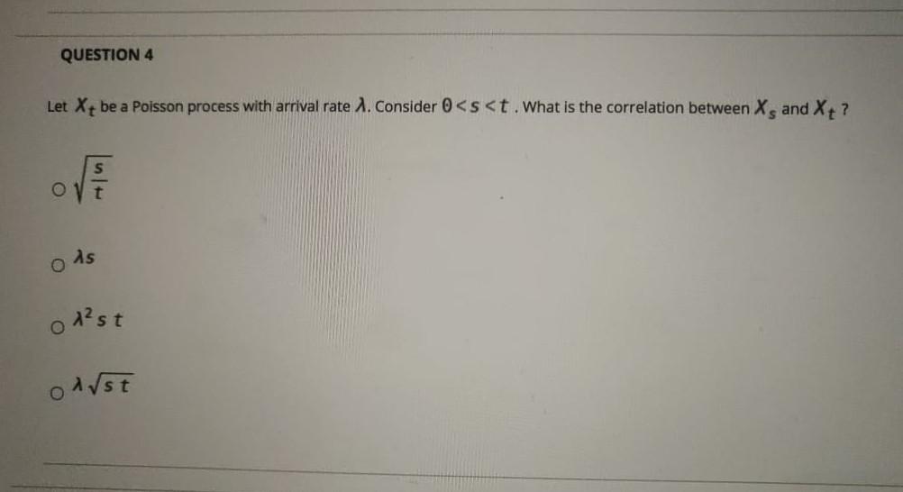 Solved QUESTION 4 Let Xt be a Poisson process with arrival | Chegg.com