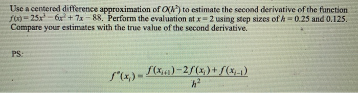 Solved Use a centered difference approximation of O(h) to | Chegg.com