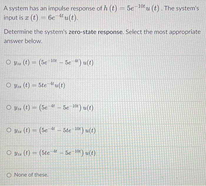 Solved A system has an impulse response of h(t)=5e−10tu(t). | Chegg.com