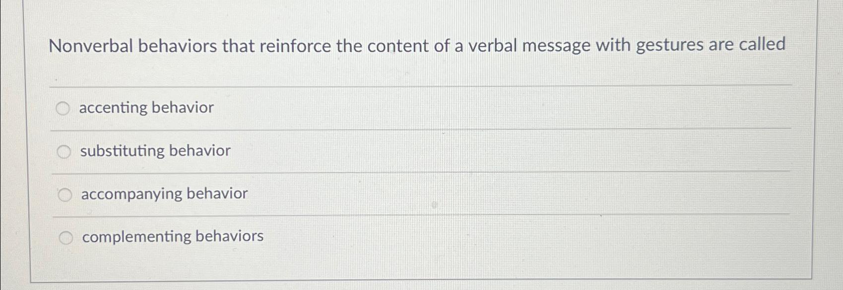 Solved Nonverbal behaviors that reinforce the content of a | Chegg.com