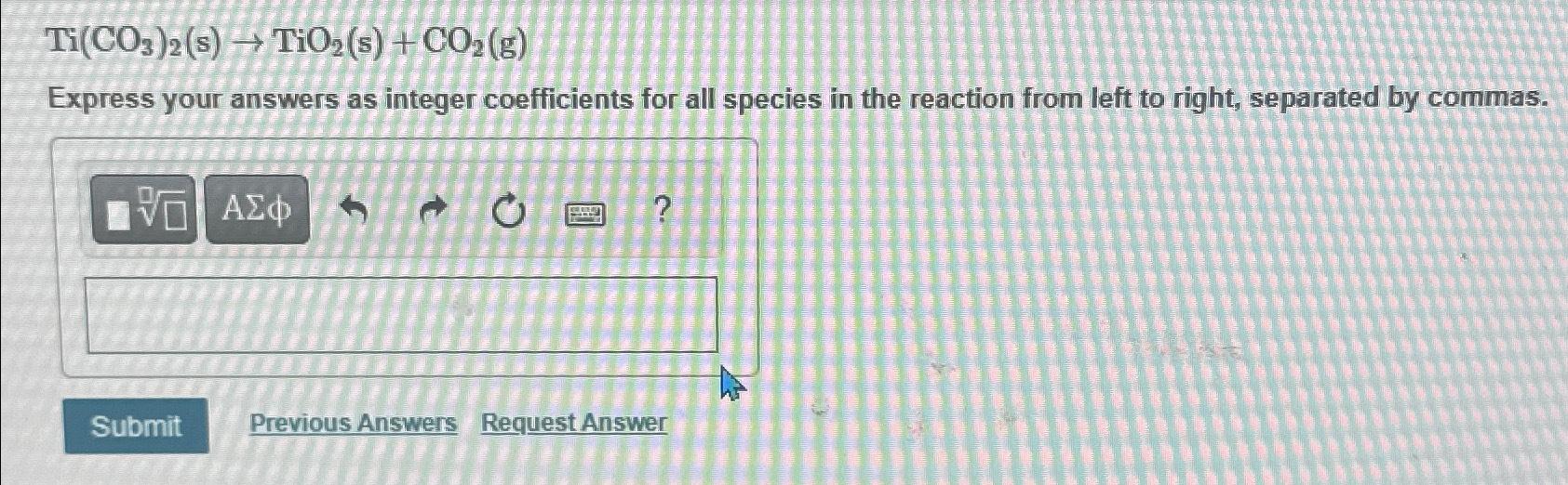 Solved Ti(CO3)2(s)→TiO2(s)+CO2(g)Express your answers as | Chegg.com