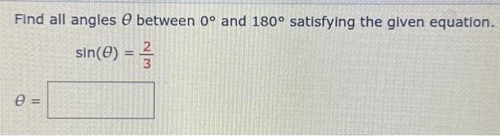 Solved Find all angles θ between 0∘ and 180∘ satisfying the | Chegg.com