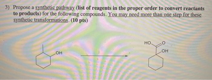 Solved 3) Propose a synthetic pathway (list of reagents in | Chegg.com