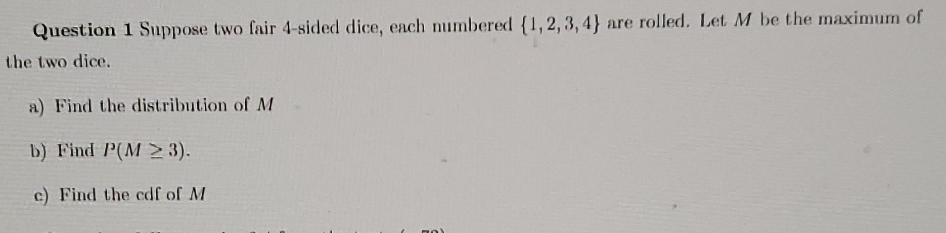 Solved Question 1 Suppose two fair 4-sided dice, each | Chegg.com