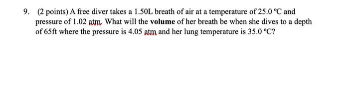 Solved 9. (2 points) A free diver takes a 1.50L breath of | Chegg.com