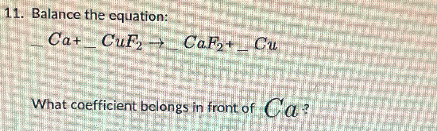 Solved Balance the equation:-CaC+uF2→CaF2+CuCuWhat | Chegg.com