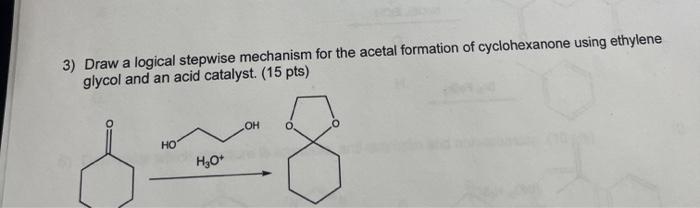 Solved 3) Draw a logical stepwise mechanism for the acetal | Chegg.com