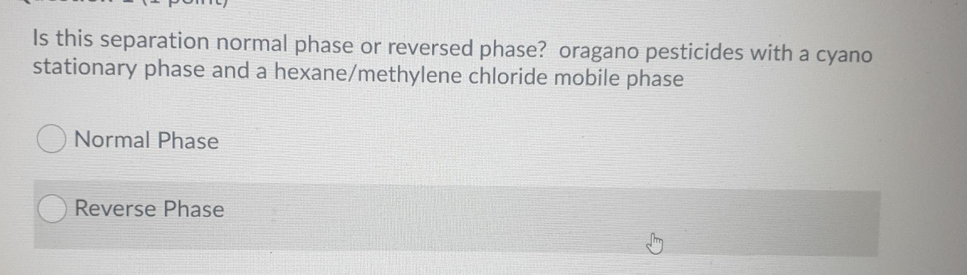 Solved Is this separation normal phase or reversed phase? | Chegg.com