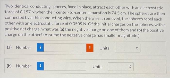 Solved Two identical conducting spheres, fixed in place, | Chegg.com