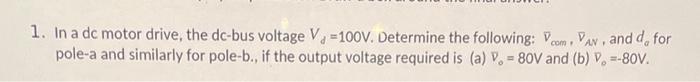 Solved 1. In a dc motor drive, the dc-bus voltage Vd=100 V. | Chegg.com