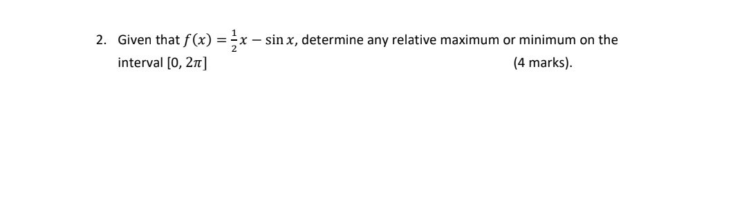 Solved Given that f(x)=12x-sinx, ﻿determine any relative | Chegg.com