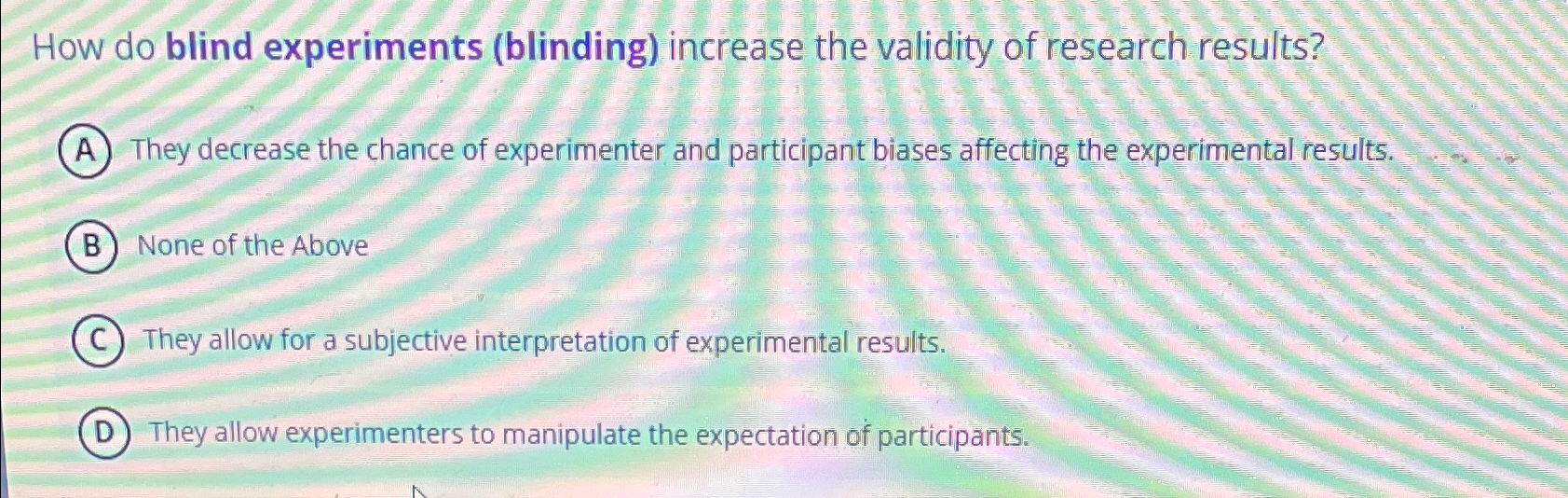 Solved How do blind experiments (blinding) ﻿increase the | Chegg.com
