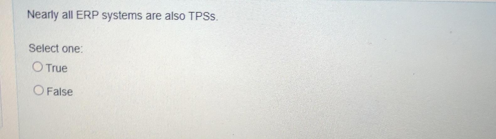 Solved Nearly all ERP systems are also TPSs.Select | Chegg.com