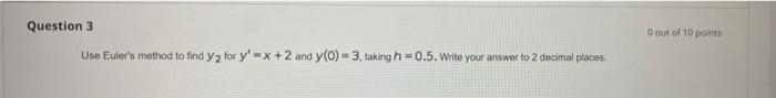 Solved Use Euler's method to find y2 for y′=x+2 and y(0)=3, | Chegg.com