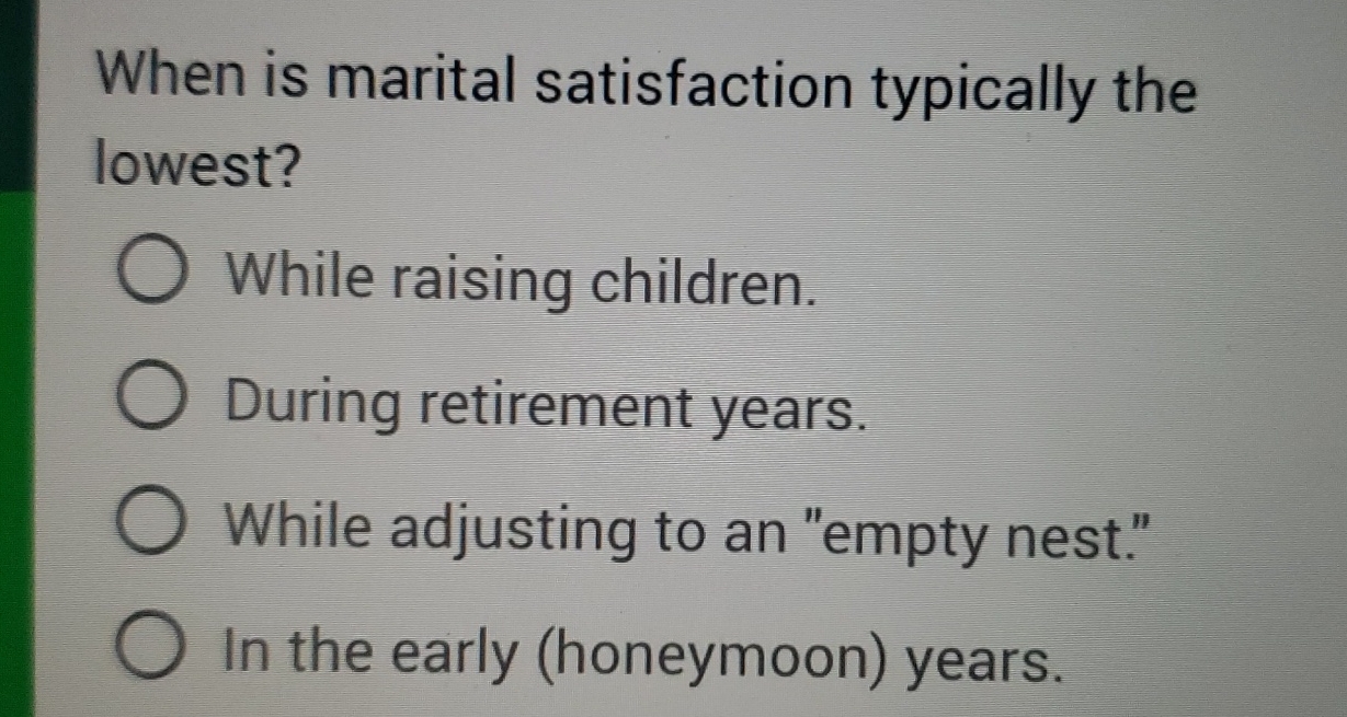 Solved When is marital satisfaction typically the | Chegg.com