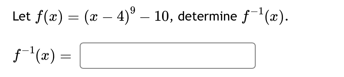 Solved Let f(x)=(x-4)9-10, ﻿determine f-1(x).f-1(x)= | Chegg.com