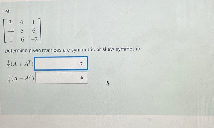 Solved Let ⎣⎡3−4145616−2⎦⎤ Determine given matrices are | Chegg.com