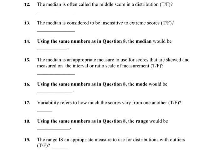 Solved 12. The median is often called the middle score in a | Chegg.com