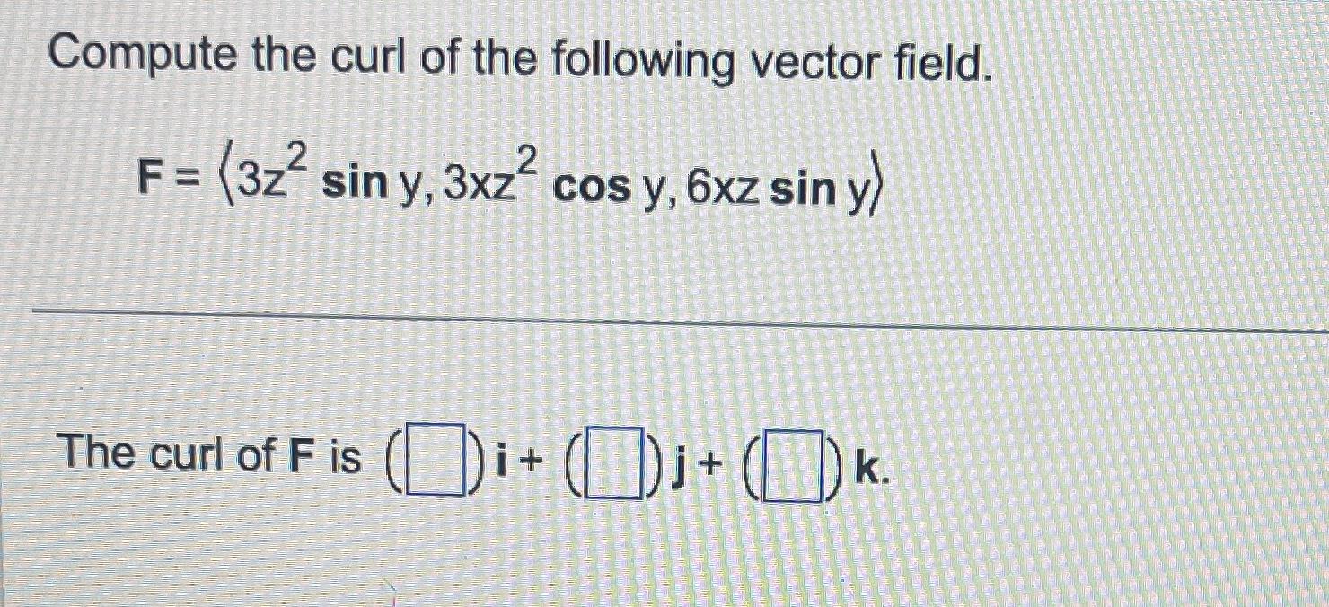 Solved Compute the curl of the following vector | Chegg.com