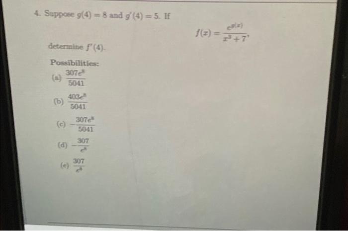 Solved 4. Suppose g(4) = 8 and g'(4) = 5. If determine | Chegg.com