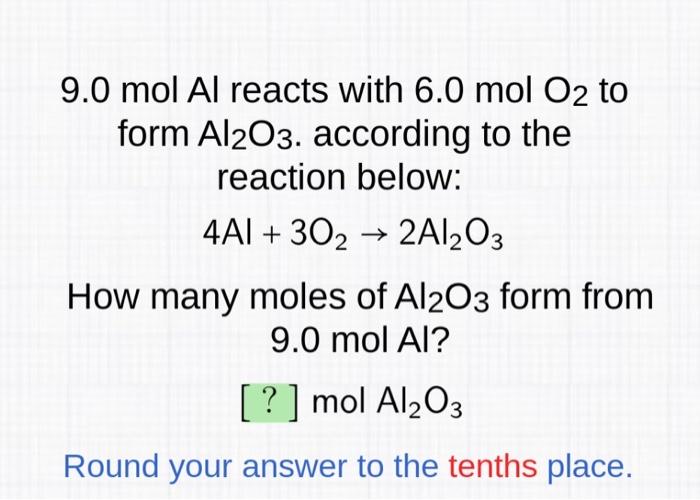 Solved 9.0 mol Al reacts with 6.0 mol O2 to form Al2O3. | Chegg.com